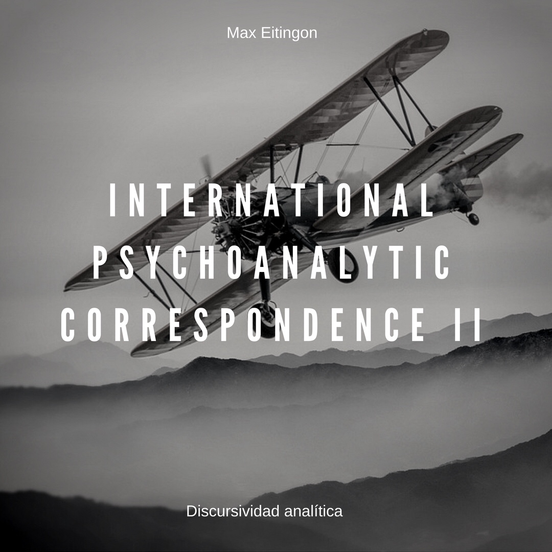 Max Eitingon. Cartas y documentos – Discursividad analítica